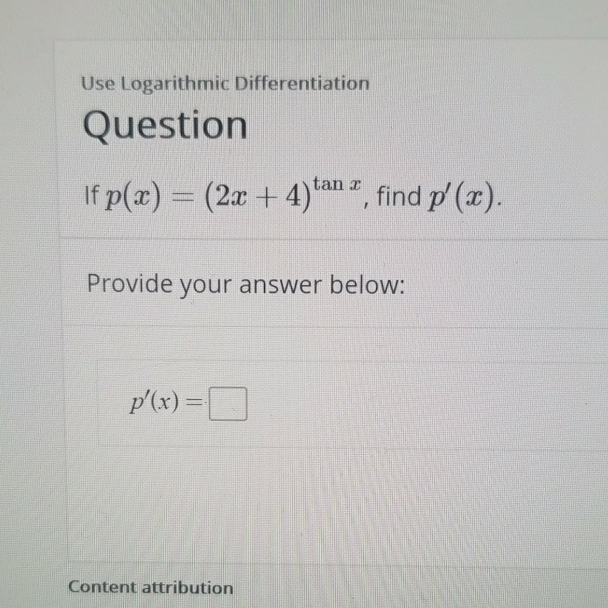 Solved Use Logarithmic Differentiation Question If p(x) = | Chegg.com