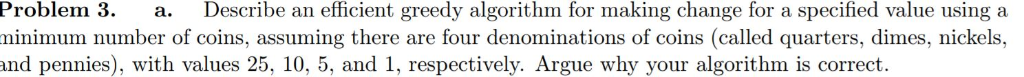 Solved Problem 3. a. Describe an efficient greedy algorithm | Chegg.com