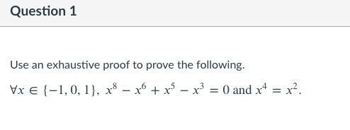 Solved Question 1 Use an exhaustive proof to prove the | Chegg.com
