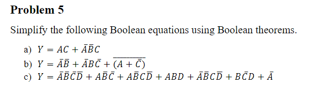 Solved Problem 5 Simplify the following Boolean equations | Chegg.com