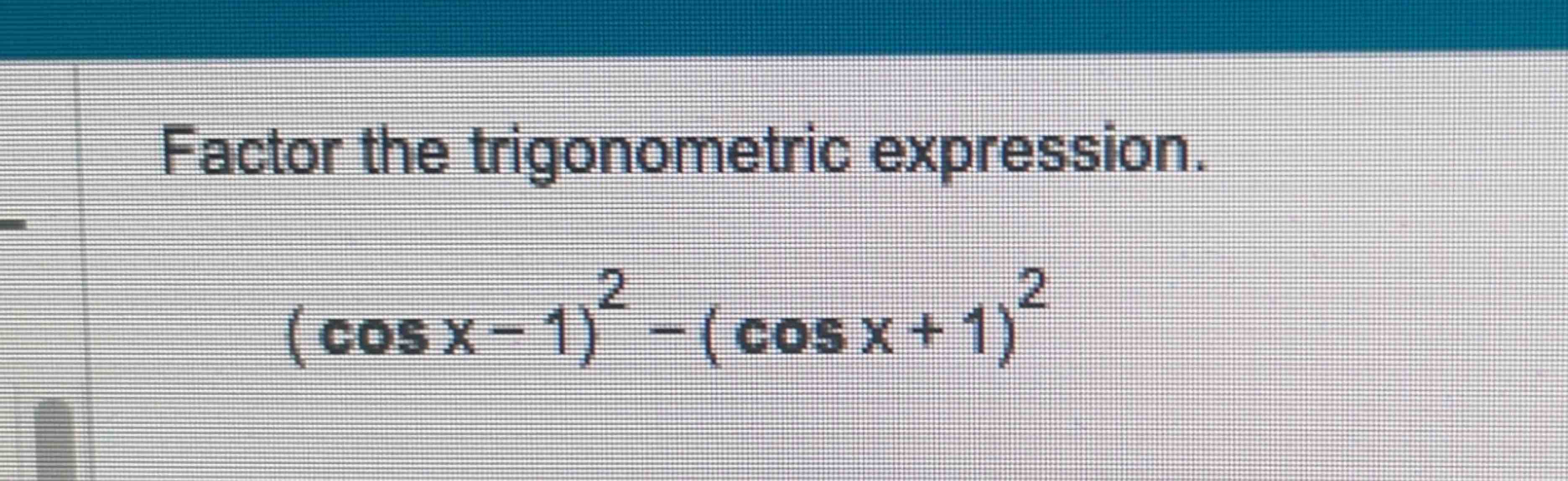 Solved Factor the trigonometric | Chegg.com