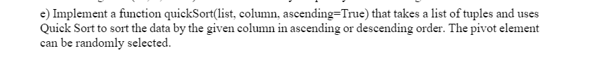 Solved e) Implement a function quickSort(list, column, | Chegg.com