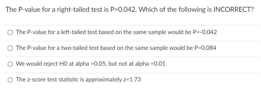 Solved The P Value For A Right Tailed Test Is P0042 Which 4407