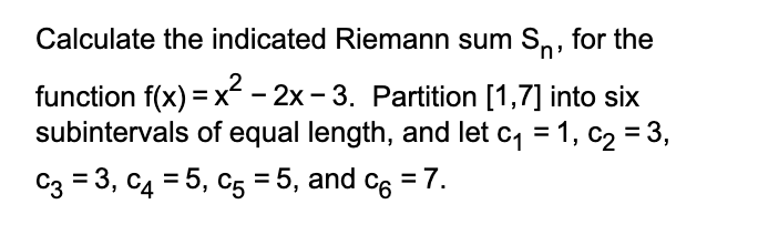 Solved Calculate the indicated Riemann sum Sn, for the | Chegg.com