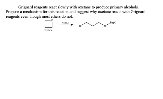 Solved Grignard reagents react slowly with oxetane to | Chegg.com