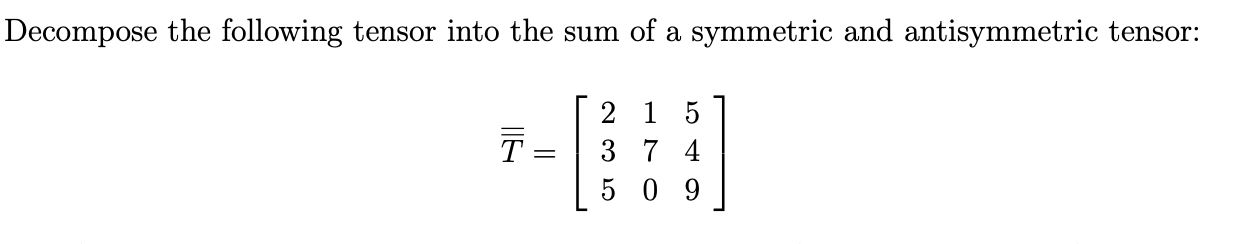 Solved Decompose the following tensor into the sum of a | Chegg.com