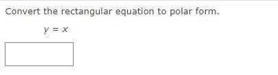 Solved Convert the rectangular equation to polar form. y = x | Chegg.com