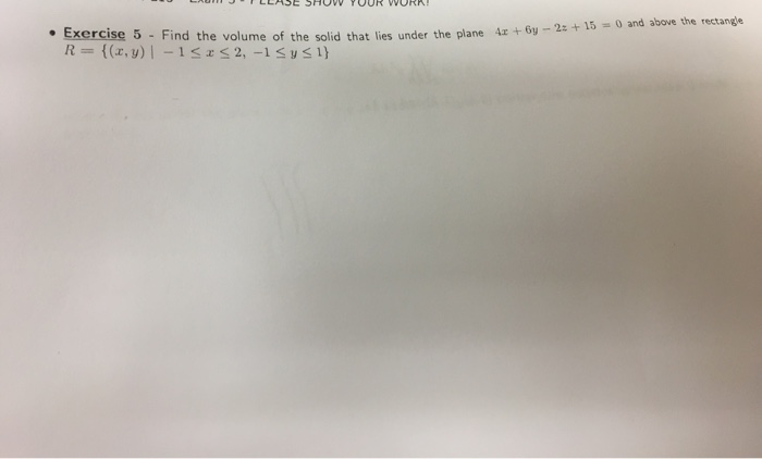 Solved Find The Volume Of The Solid That Lies Under The