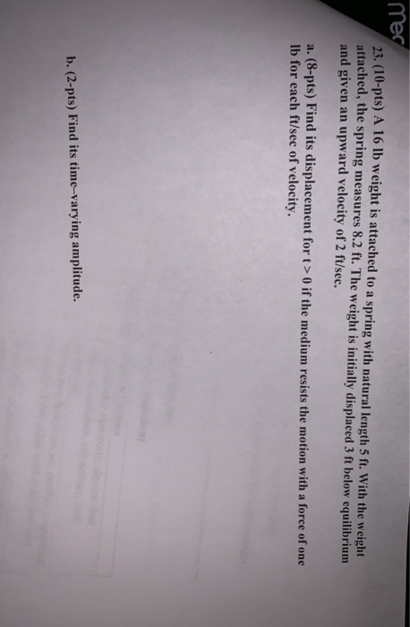 Solved 23. (10-pts) A 16 Ib weight is attached to a spring | Chegg.com