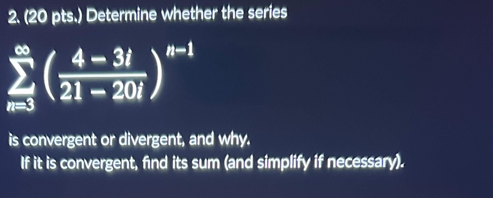 Solved 2. (20 pts.) Determine whether the series | Chegg.com