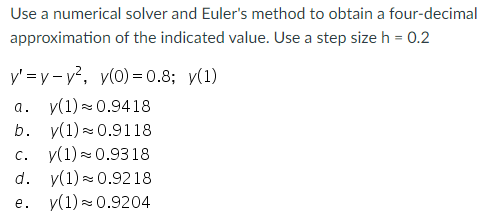 Solved Use a numerical solver and Euler's method to obtain a | Chegg.com