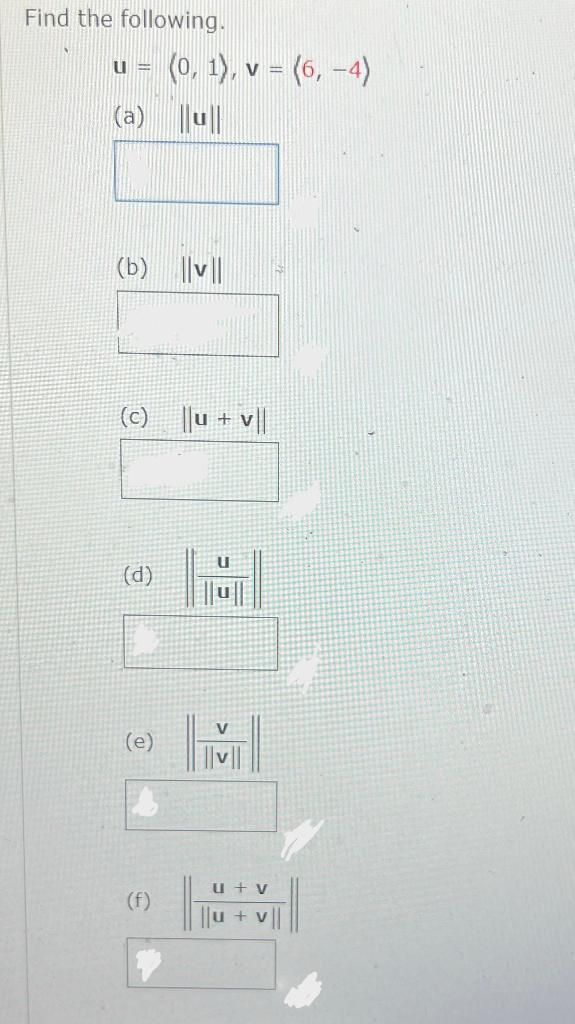 Solved Find the following. u=(0,1),v=(6,−4) (a) ∥u∥ (b) ∥v∥ | Chegg.com