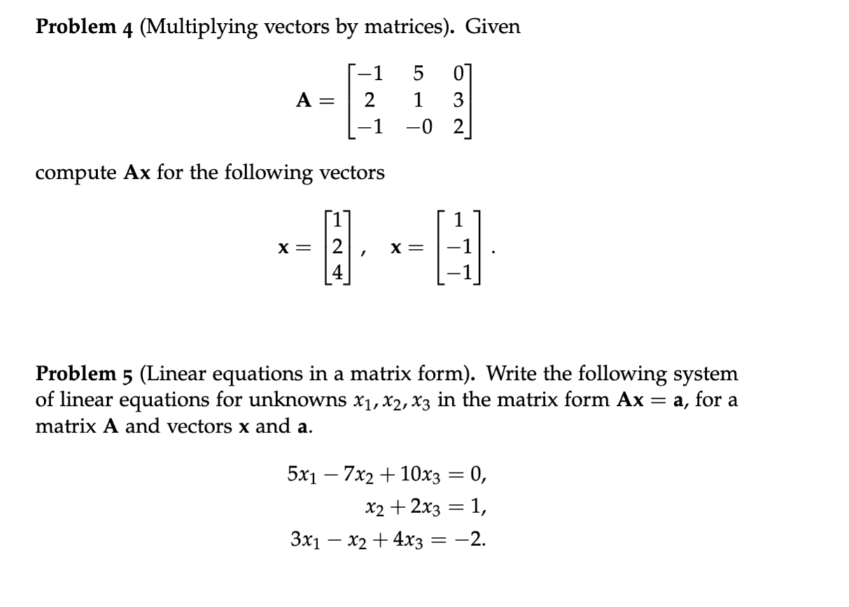 Solved Problem 4 (Multiplying vectors by matrices). Given -1 | Chegg.com