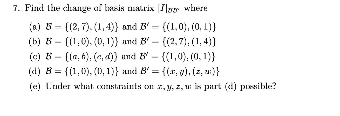 Solved 7. Find the change of basis matrix [I]BB′ where (a) | Chegg.com