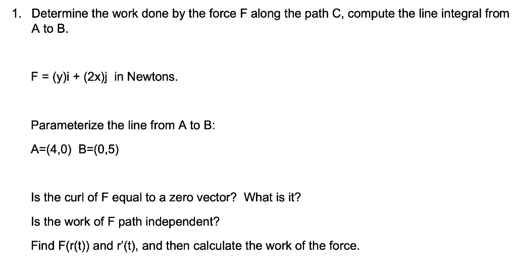 Solved 1. Determine the work done by the force F along the | Chegg.com