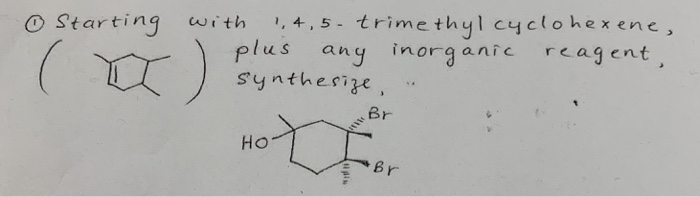 Solved ,4,5- trimethyl cyclohexene, plus anq inorganic rcag | Chegg.com