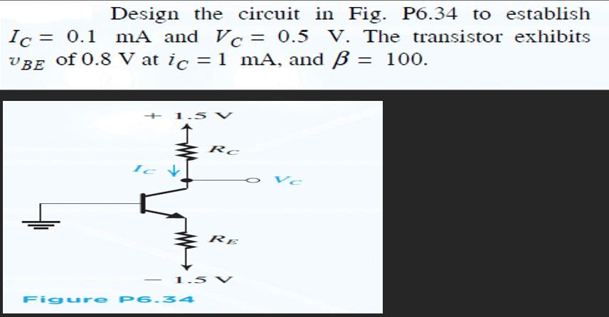 Solved Design the circuit in Fig. P6.34 to establish IC=0.1 | Chegg.com