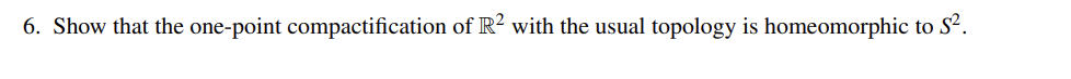 Solved 6. Show that the one-point compactification of R2 | Chegg.com