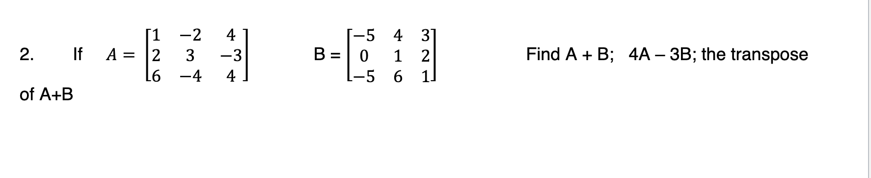 Solved If A=[1-2423-36-44],B=[-543012-561], ﻿Find A+B;4A-3B; | Chegg.com