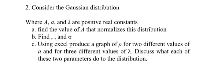 2. Consider the Gaussian distribution Where A, a, and | Chegg.com