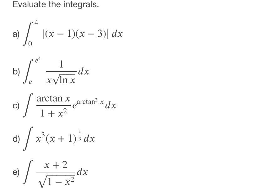 Solved Evaluate the integrals. a*1(x - 1)(x – 3) dx arctan x | Chegg.com