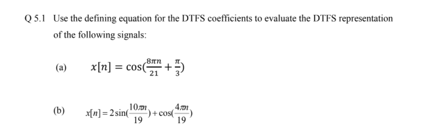 Solved Q5.1 Use the defining equation for the DTFS | Chegg.com