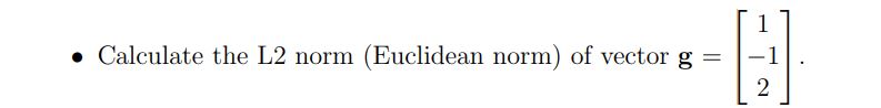 Solved - Calculate the L2 norm (Euclidean norm) of vector | Chegg.com