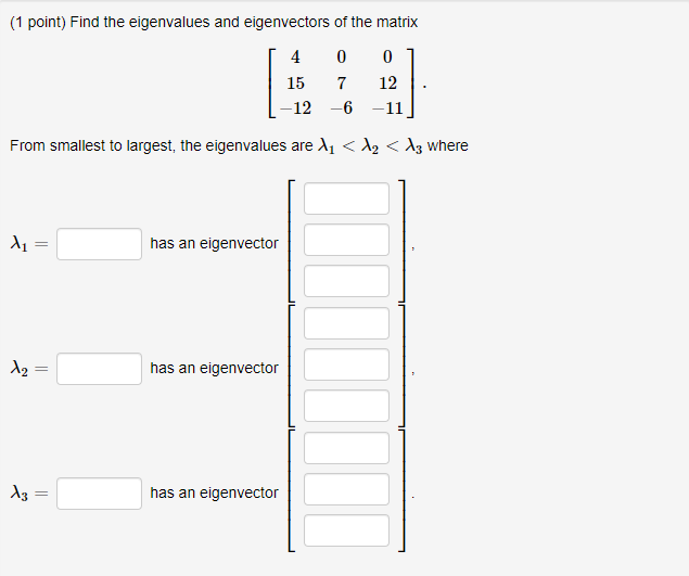 Solved (1 point) Find the eigenvalues and eigenvectors of | Chegg.com