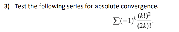 Solved 3) Test the following series for absolute | Chegg.com
