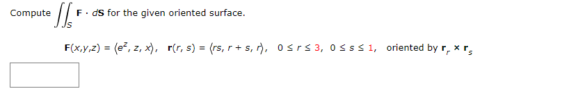 Solved Compute ∬SF⋅dS for the given oriented surface. | Chegg.com