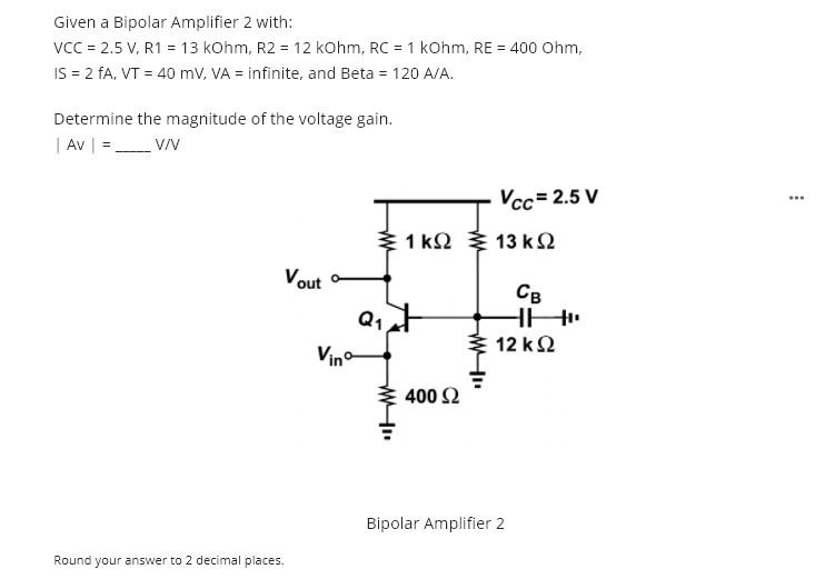 Solved Given a Bipolar Amplifier 2 with: VCC = 2.5 V, R1 = | Chegg.com