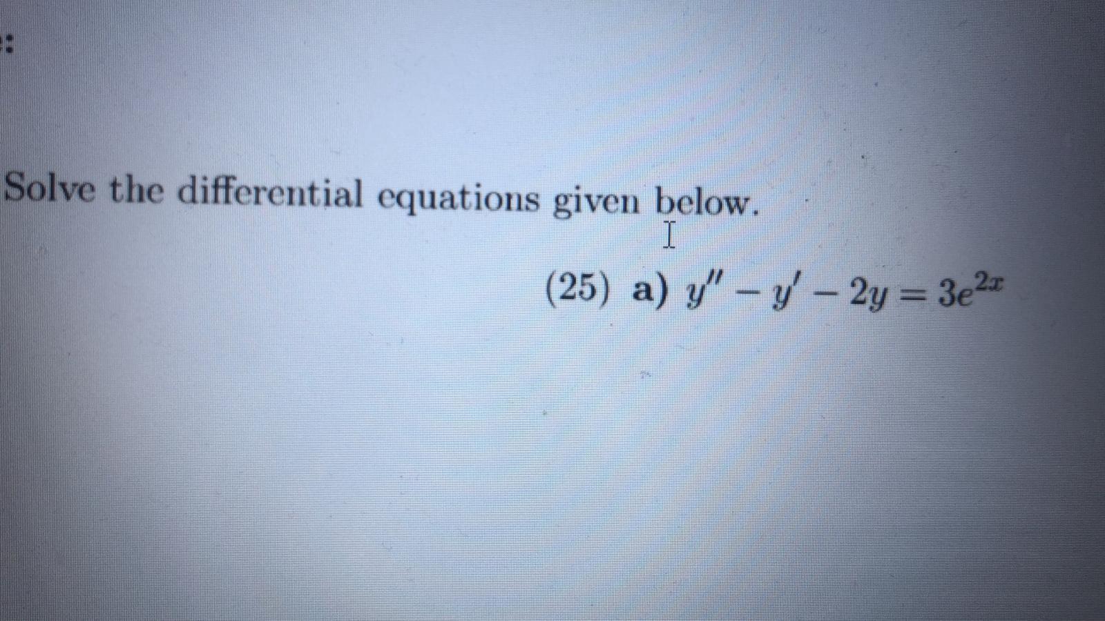 Solved : Solve the differential equations given below. I | Chegg.com