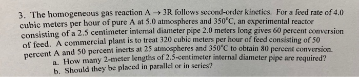 Solved 3. The homogeneous gas reaction A-3R follows | Chegg.com