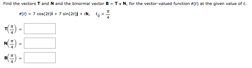 Solved Find the vectors T and N and the binormal vector B = | Chegg.com