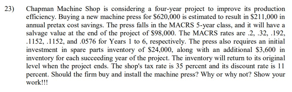 Solved 23) Chapman Machine Shop is considering a four-year | Chegg.com