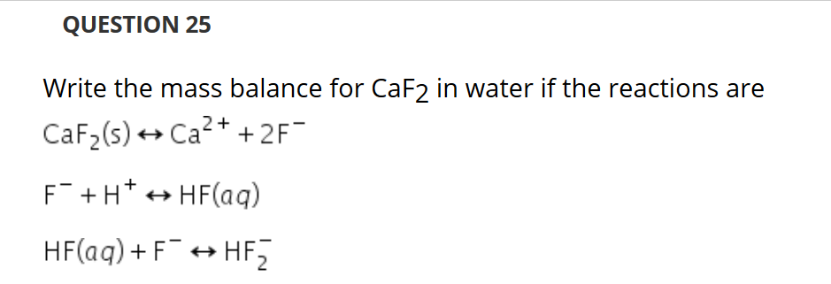 Solved QUESTION 25 Write the mass balance for CaF2 in water | Chegg.com