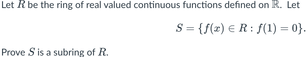 Solved Let R be the ring of real valued continuous functions | Chegg.com