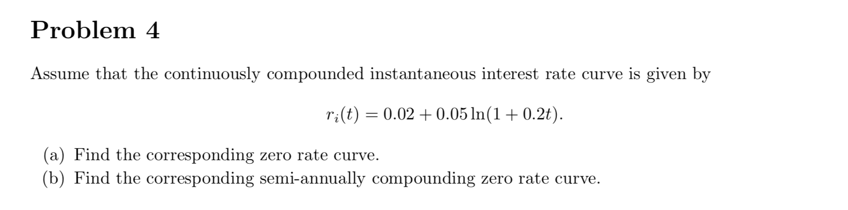 Solved Problem 4 Assume that the continuously compounded | Chegg.com