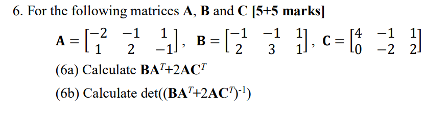 Solved For the following matrices A, B ﻿and C [5+5 | Chegg.com