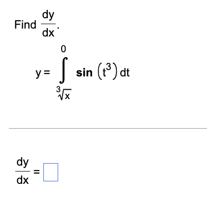Solved Find dxdy. y=∫3x0sin(t3)dt dxdy= | Chegg.com