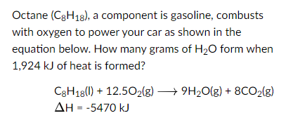 Solved Octane (C8H18), a component is gasoline, combusts | Chegg.com
