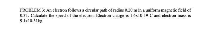 Solved PROBLEM 3: An electron follows a circular path of | Chegg.com