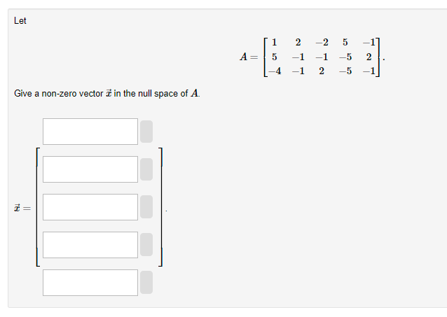 Solved A=⎣⎡15−42−1−1−2−125−5−5−12−1⎦⎤ Give a non-zero vector | Chegg.com