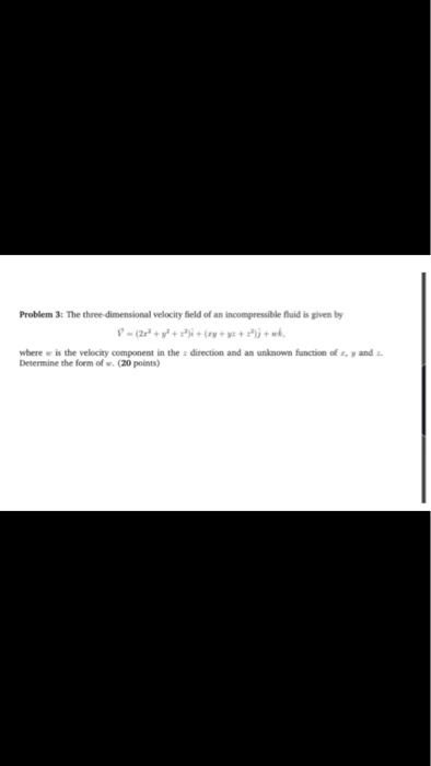 Solved Problem 3: The three dimensional velocity field of an | Chegg.com