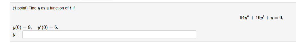 Solved (1 point) Find y as a function of t if 64y" + 16y + | Chegg.com