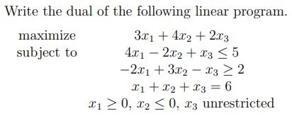 Solved Write the dual of the following linear program. | Chegg.com