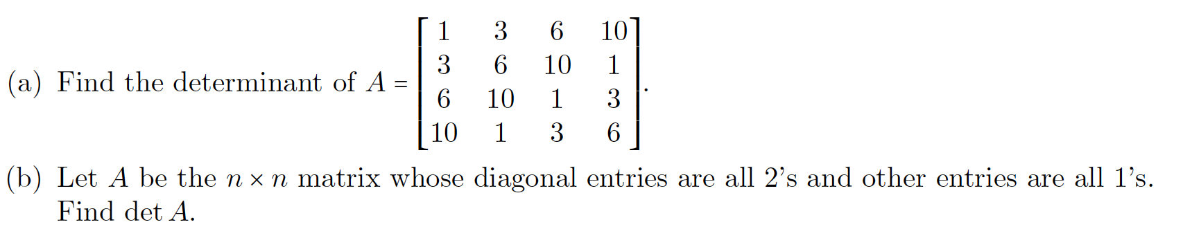 Solved [ 1 3 6 10] 3 6 10 1 (a) Find the determinant of A = | Chegg.com