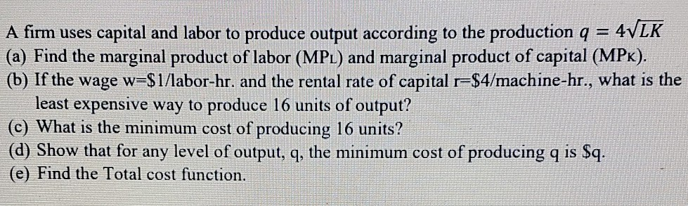 Solved A firm uses capital and labor to produce output | Chegg.com