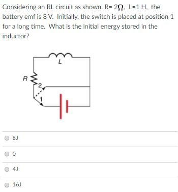 Solved Considering an RL circuit as shown. R=222. L-1 H, the | Chegg.com