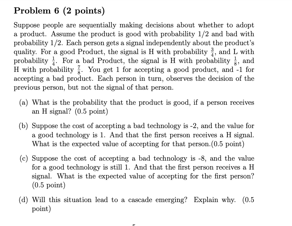 Solved Problem 6 (2 points)Suppose people are sequentially | Chegg.com Solved Problem 6 (2 points)Suppose people are sequentially | Chegg.com